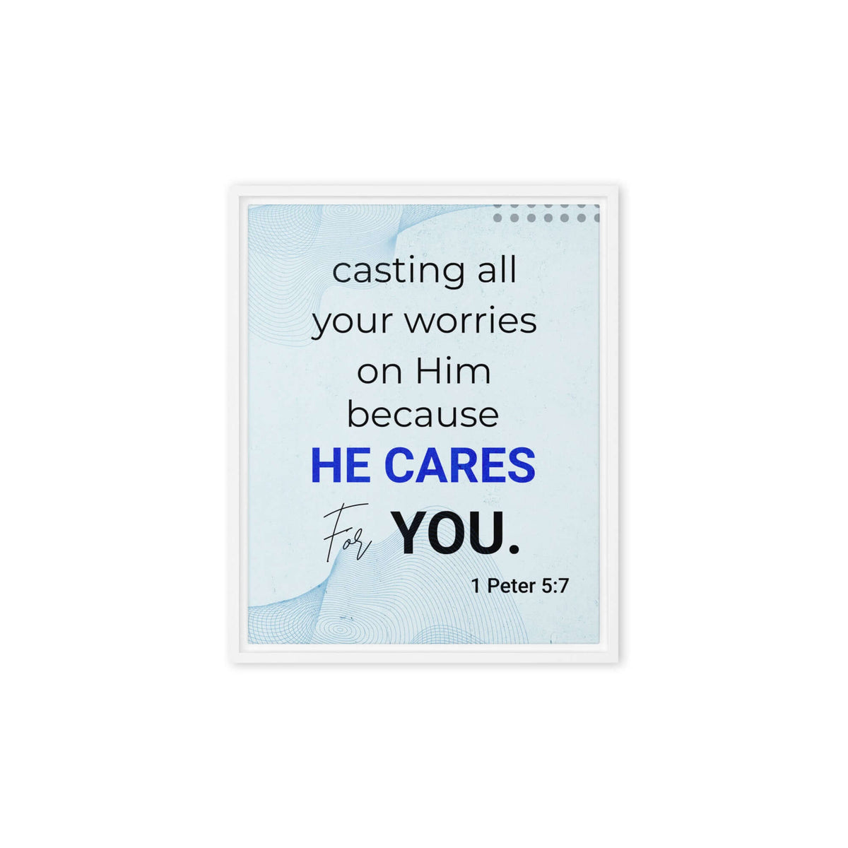 1 Pet 5:7 casting all your worries on Him Framed Canvas