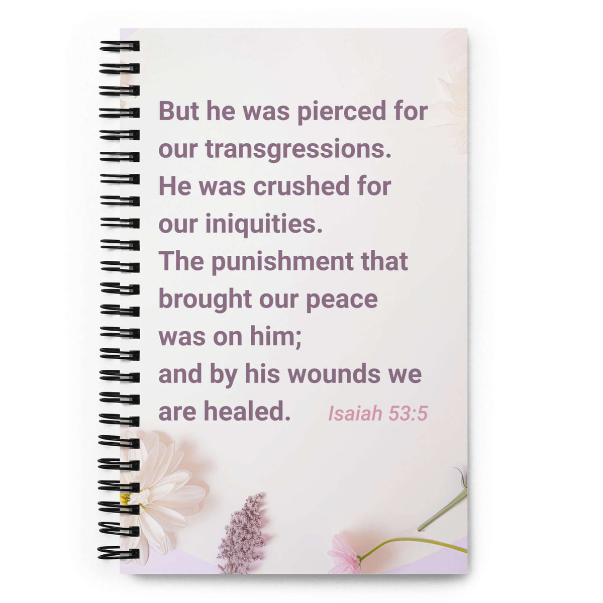 Isaiah 53:5 Verse, by his wounds Spiral Notebook Stationery